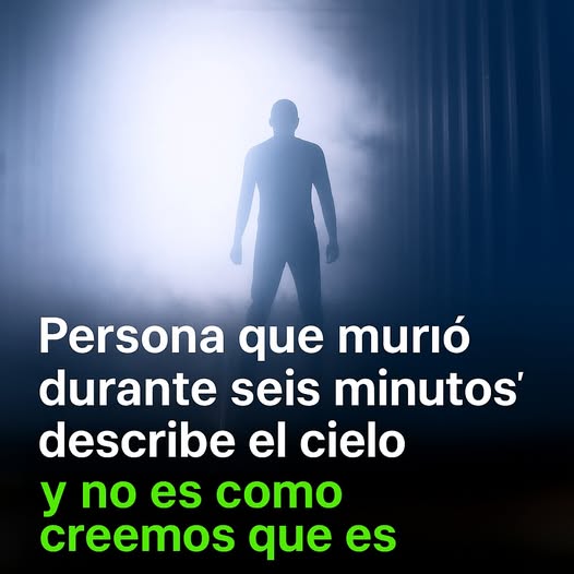 Murió durante seis minutos… y lo que vio no se parecía en nada al cielo que imaginábamos ...